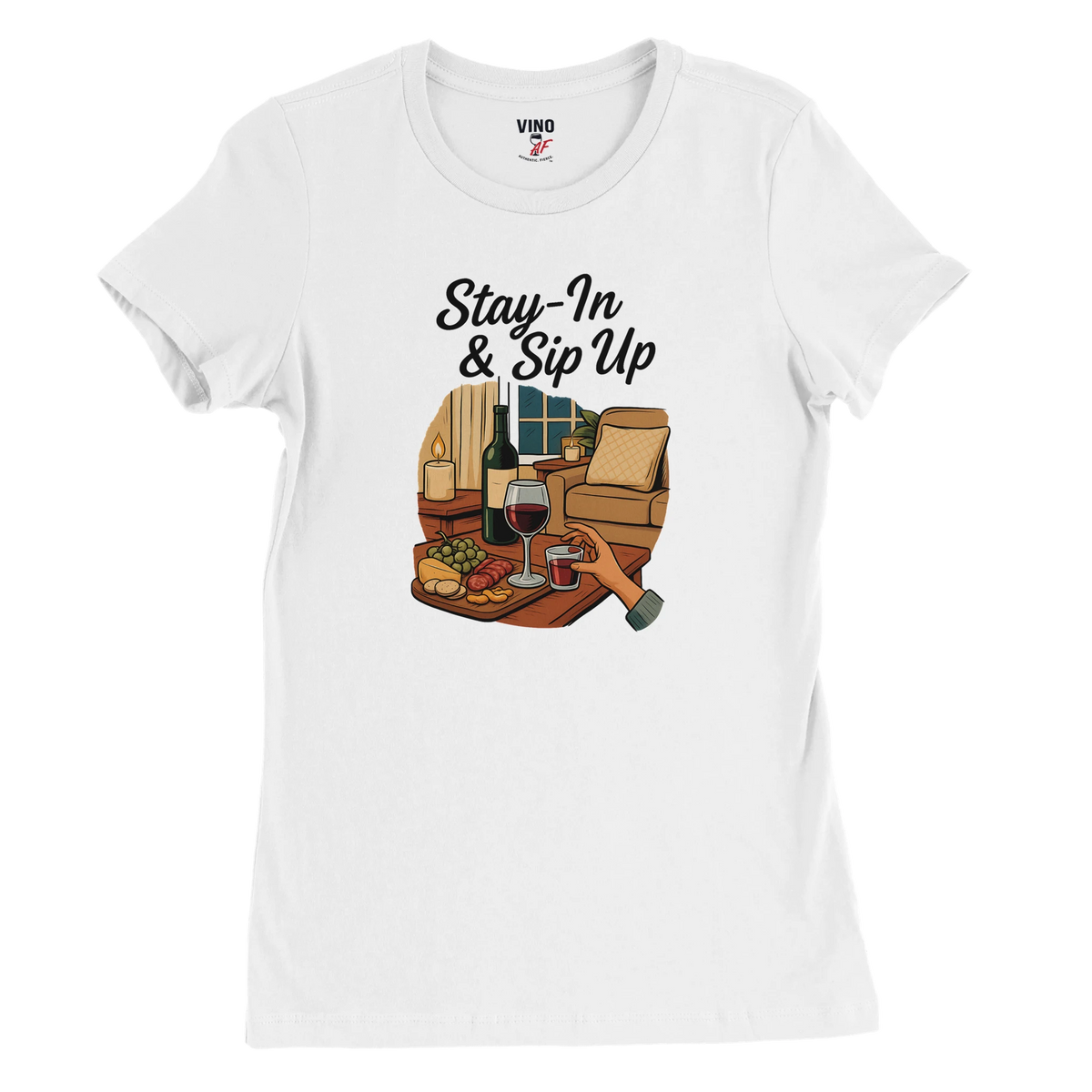 Stay-In & Sip Up Woman's T-Shirt – Fun and Casual Wine Lover Tee ...
